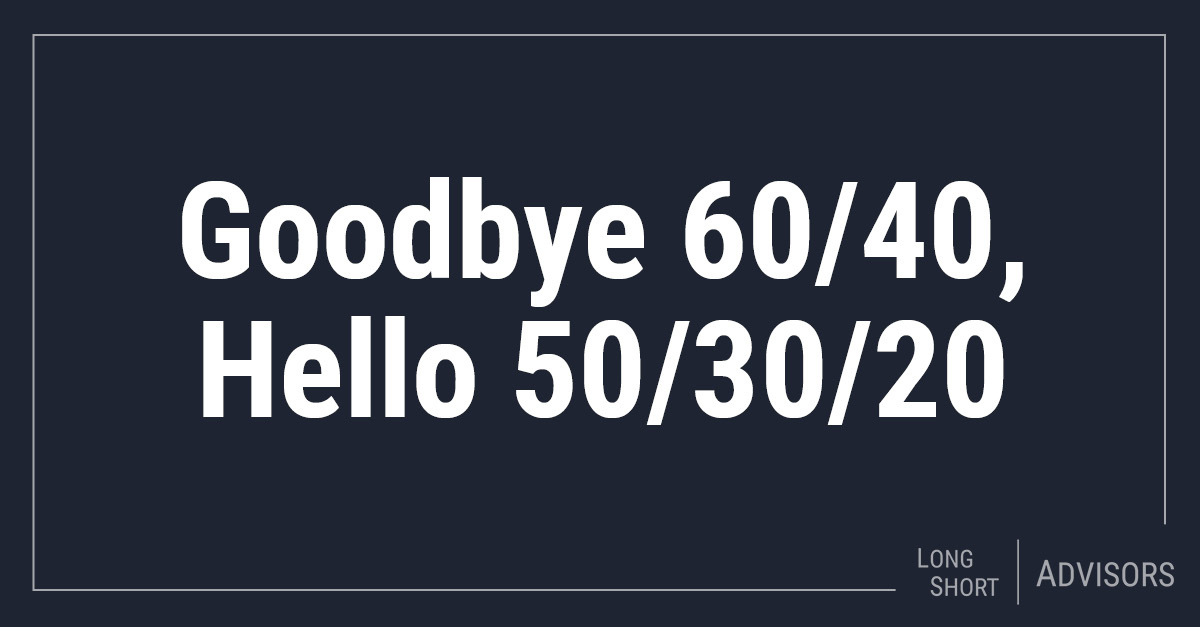 Goodbye 60/40, Hello 50/30/20